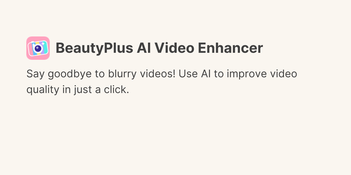 BeautyPlus AI Video Enhancer on Uneed | Uneed