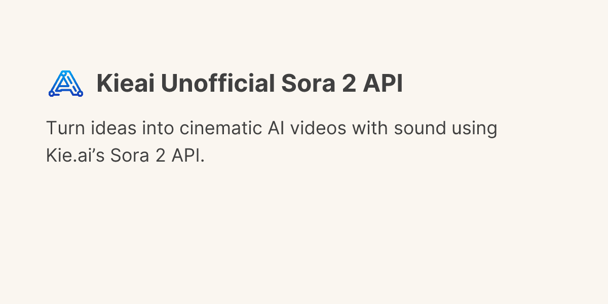 Kieai Unofficial Sora 2 API on Uneed | Uneed
